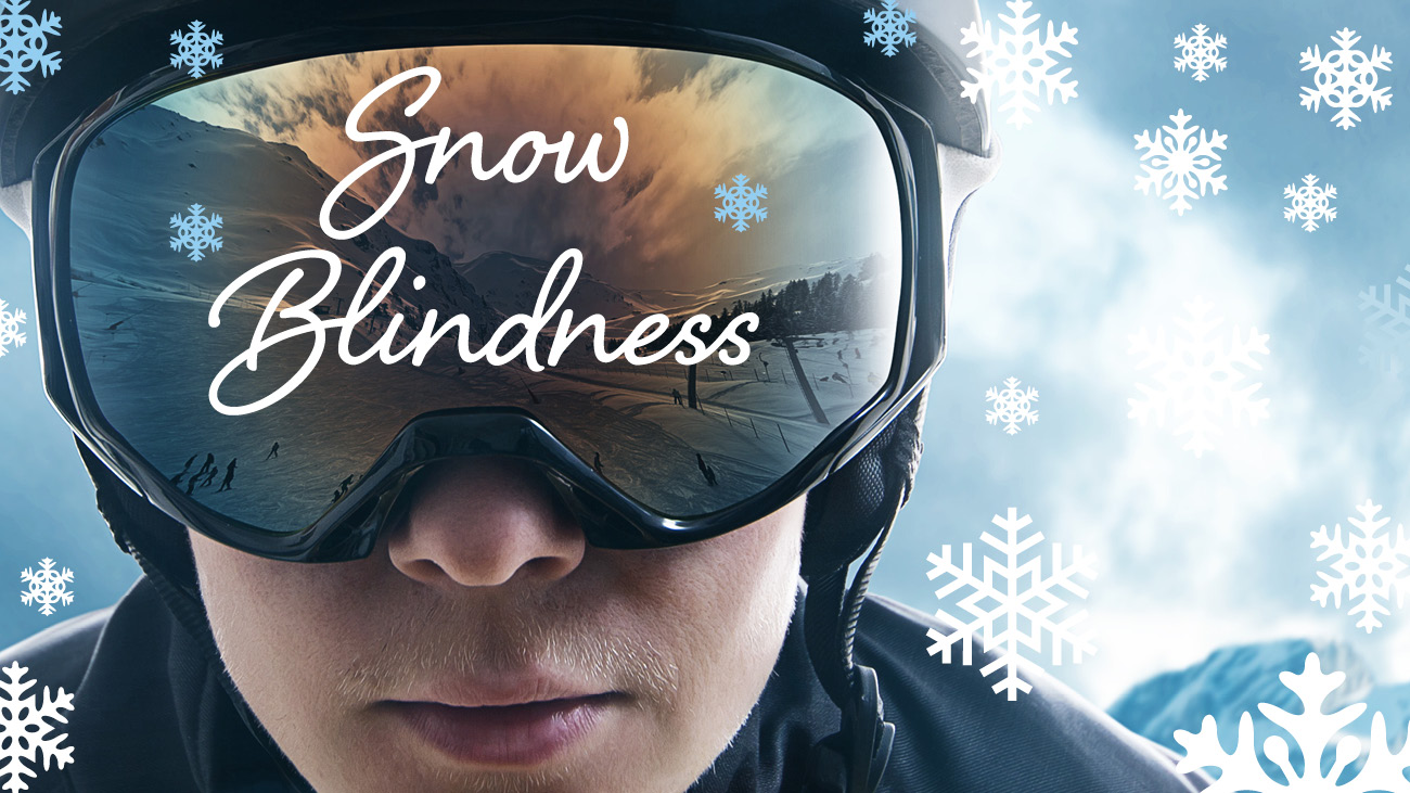 Prevent Snow Blindness | What is it and how to avoid it!